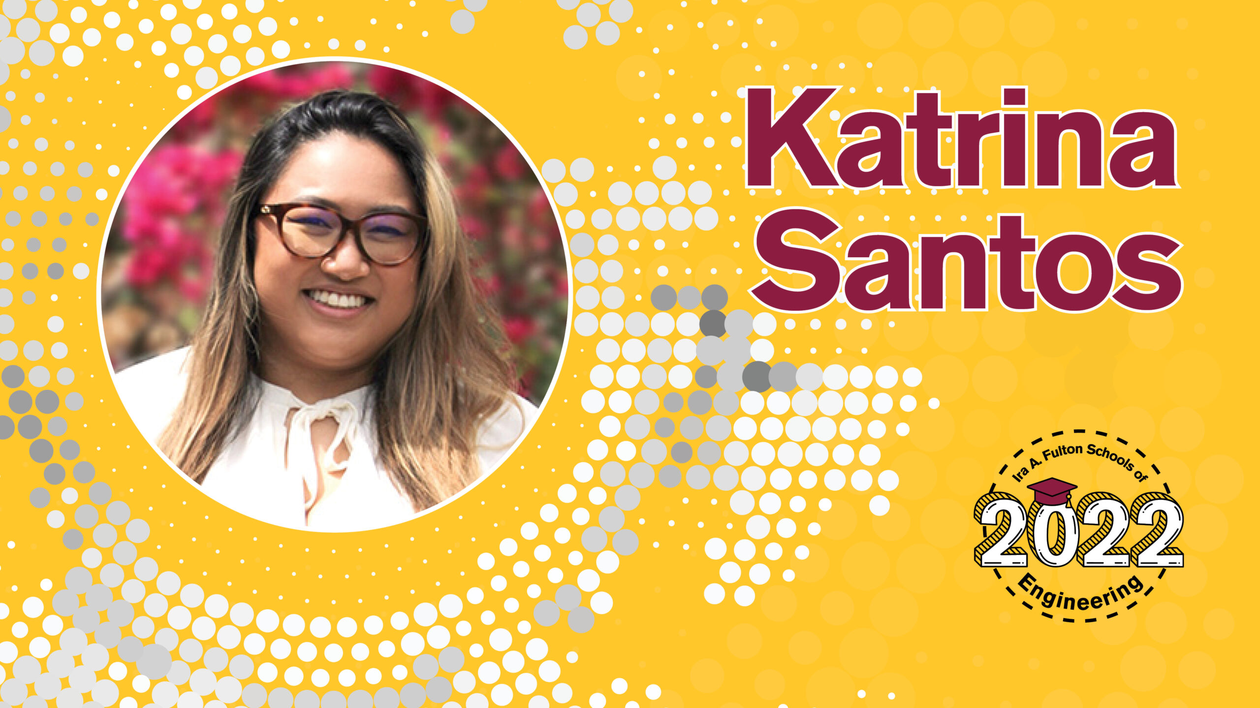 Spring 2022 Fulton Schools Outstanding Graduate Katrina Santos